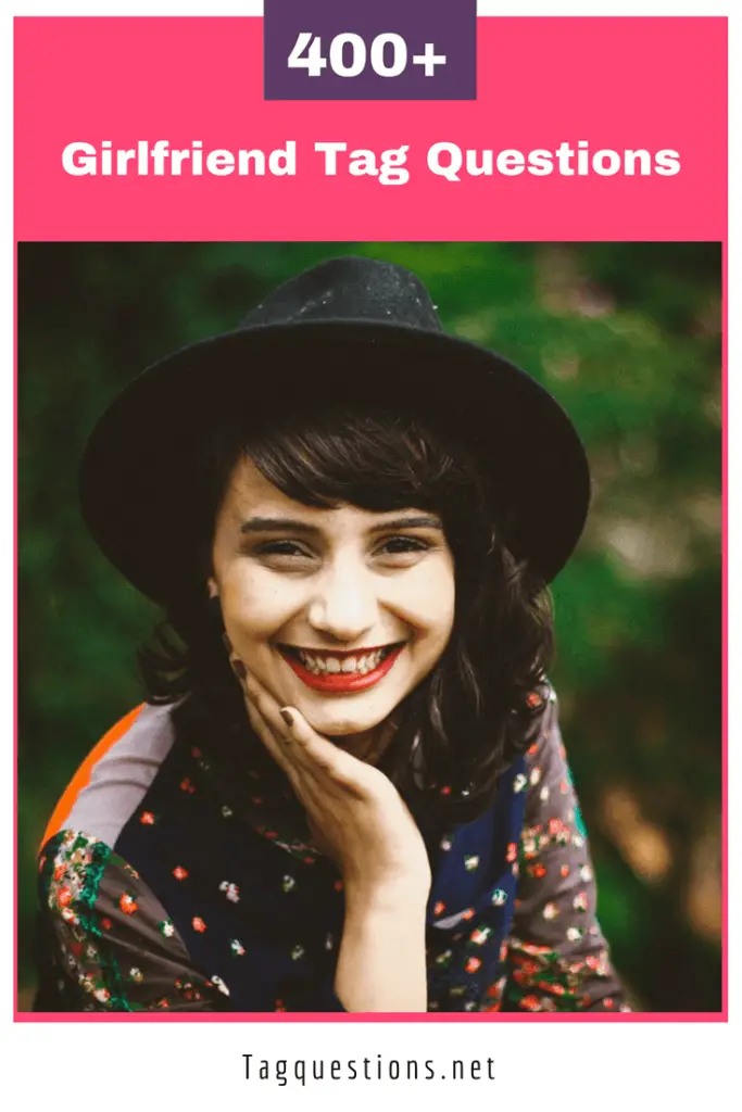 400+ Fun and Exciting Girlfriend Tag Questions — Tag Questions