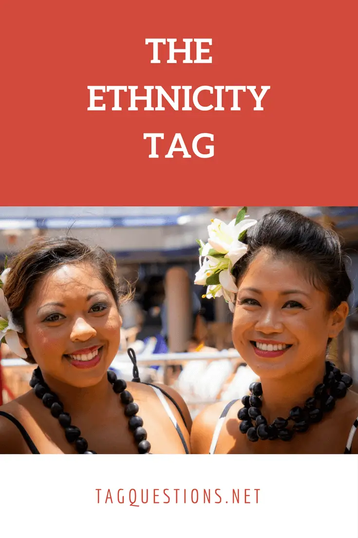 8 Ethnicity Tag Questions Every Person Should Answer — Tag Questions